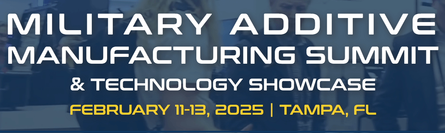 9th Annual Military Additive Manufacturing Summit & Technology Showcase ...