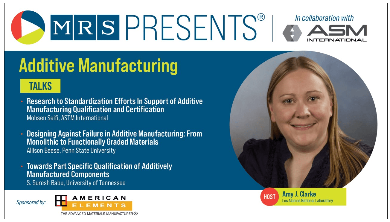 MRS and ASM International Webinar - Additive Manufacturing | AMERICAN ...